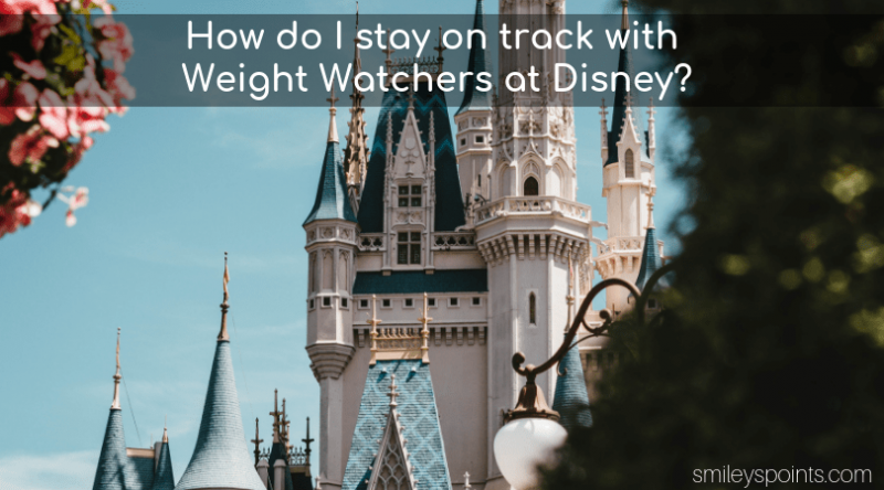 How to Follow Weight Watchers at Disney - Smileys Points
