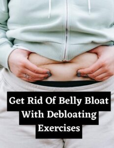 Relieve Belly Bloat With These 7 Debloating Exercises - Smileys Points